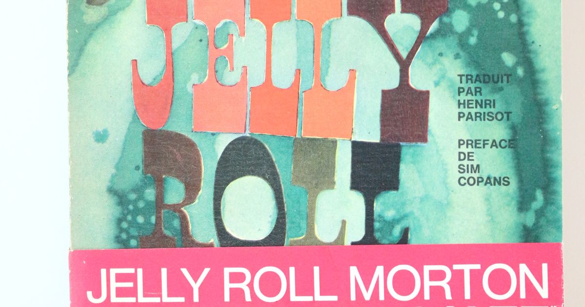 Alan LOMAX • Mister Jelly roll. Les aventures de Jelly Roll Morton ...