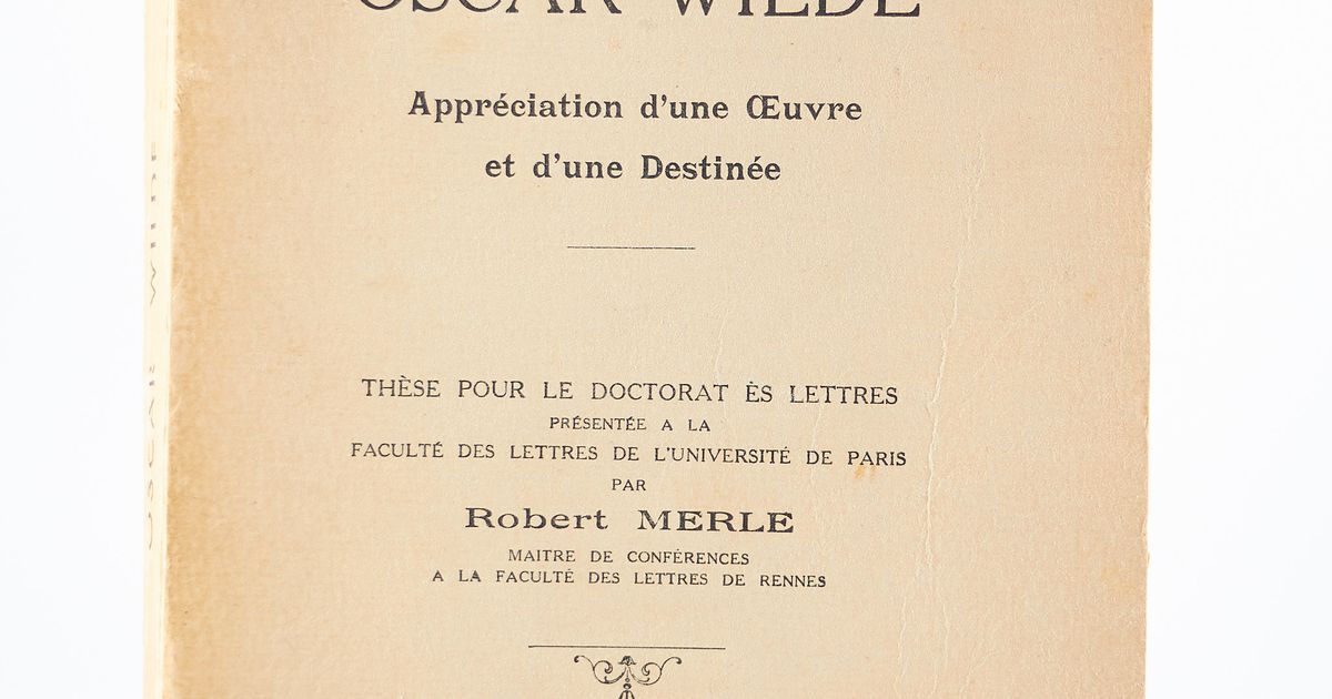 Robert MERLE • Oscar Wilde. Appréciation d'une Oeuvre et d'une Destinée ...