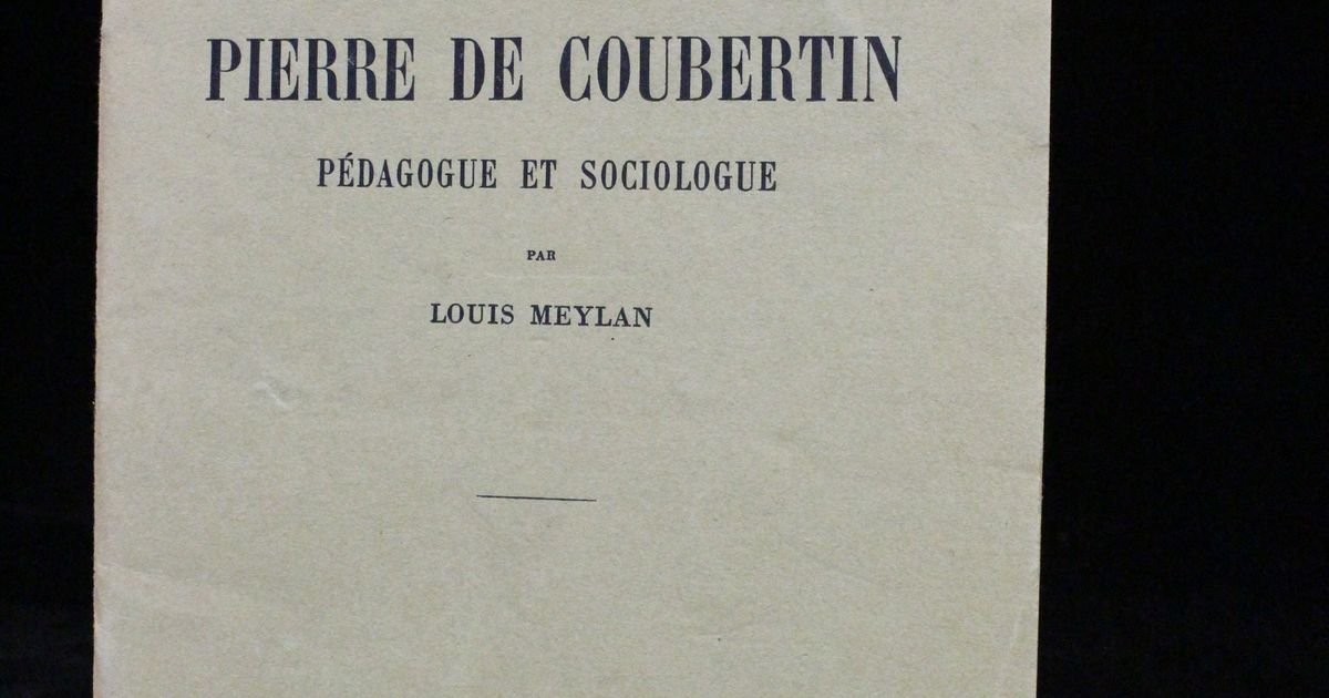Louis MEYLAN • Pierre de Coubertin pédagogue et sociologue • 1944 ...