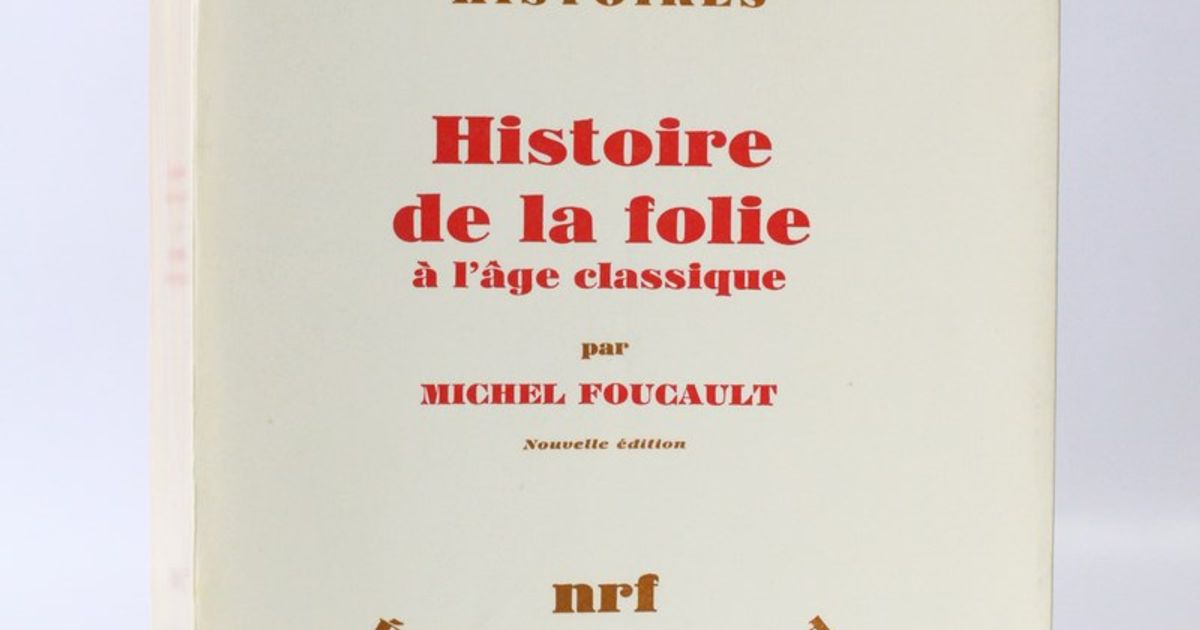 FOUCAULT • Histoire de la folie à l'âge classique suivi de Mon corps ...