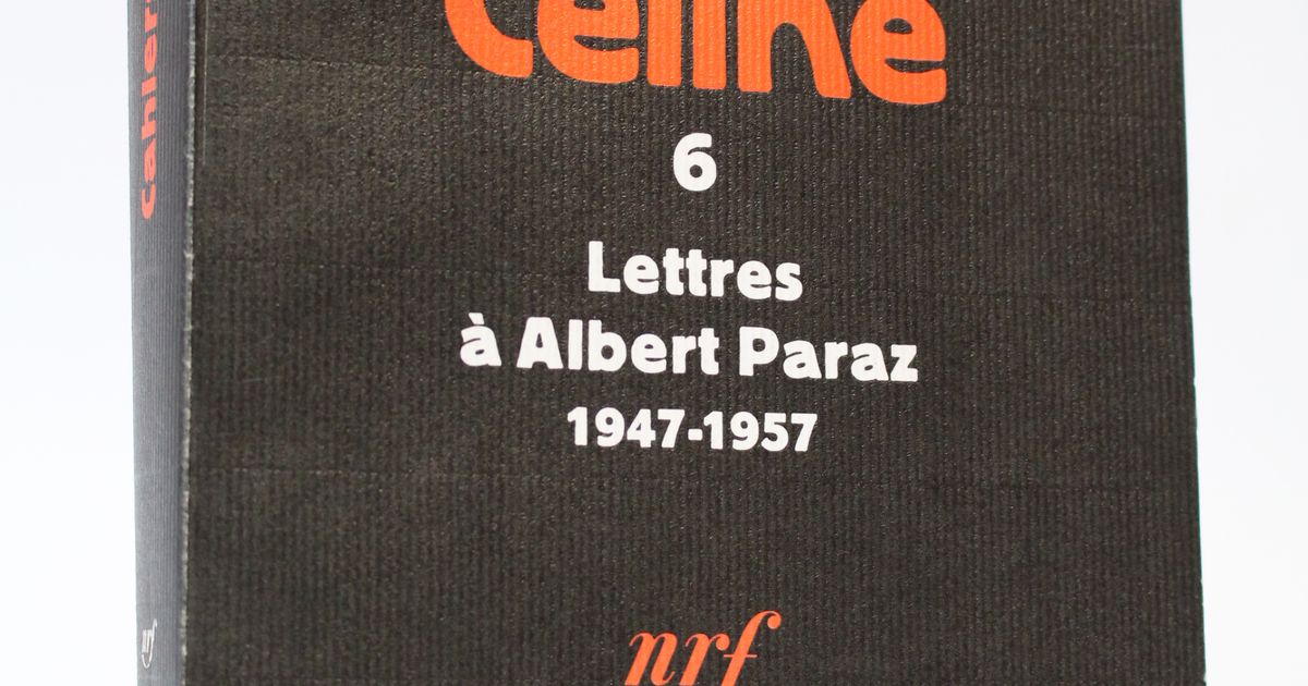 Louis-Ferdinand CÉLINE • Cahiers Céline 6 : Lettres à Albert Paraz 1947 ...