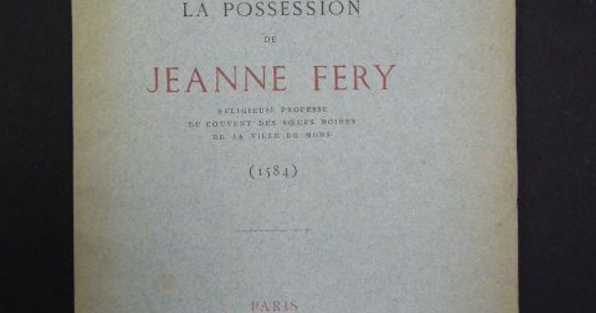 ANONYME • La possession de Jeanne Fery religieuse professe du couvent ...