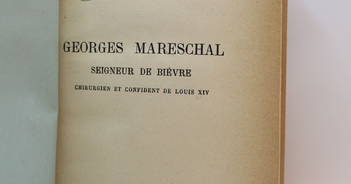 MARESCHAL DE BIÈVRE • Georges Mareschal seigneur de Bièvre, chirurgien ...