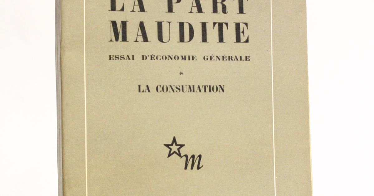 Georges BATAILLE • La part maudite. Essai d'économie générale. La ...